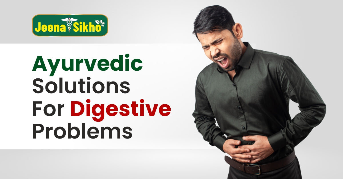 Ayurvedic Solutions for Digestive Problems: Top Herbal Remedies That W